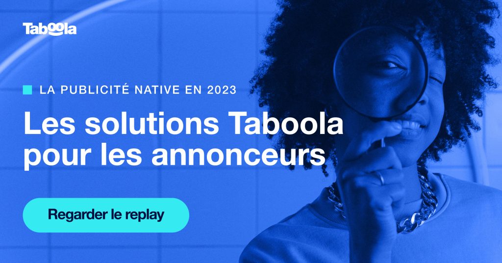La publicité native en 2023 Les solutions Taboola pour les annonceurs